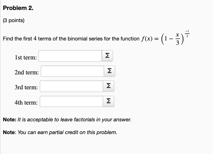 Solved Find the first 4 terms of the binomial series for the | Chegg.com