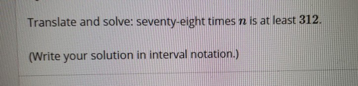 Solved Translate and solve: seventy-eight times n is at | Chegg.com
