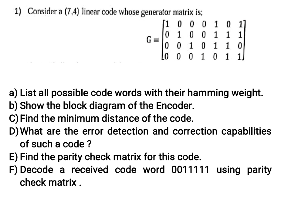 Solved 1) Consider a (7,4) linear code whose generator | Chegg.com