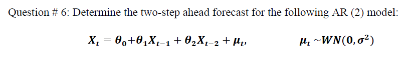 Solved Question \# 6: Determine the two-step ahead forecast | Chegg.com