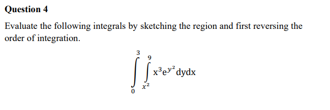 Solved Question 4 Evaluate the following integrals by | Chegg.com