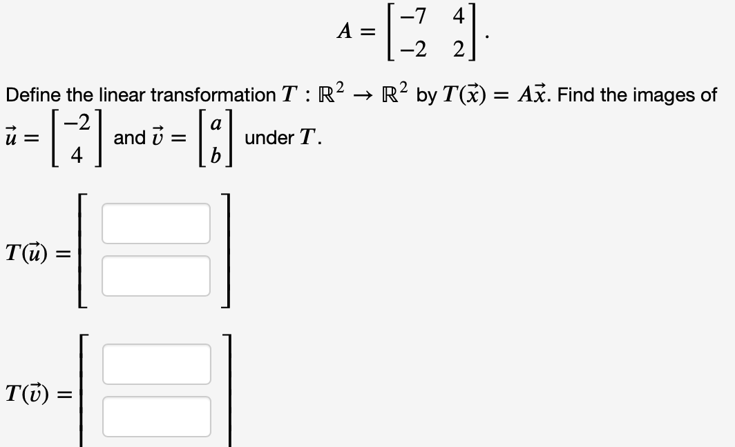 Solved A = -7 4 -2 2 Define the linear transformation T : R2 | Chegg.com