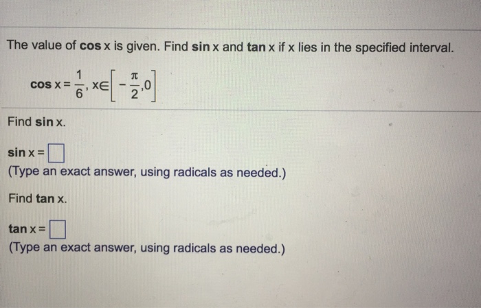 Solved The value of cos x is given. Find sin x and tan x if | Chegg.com
