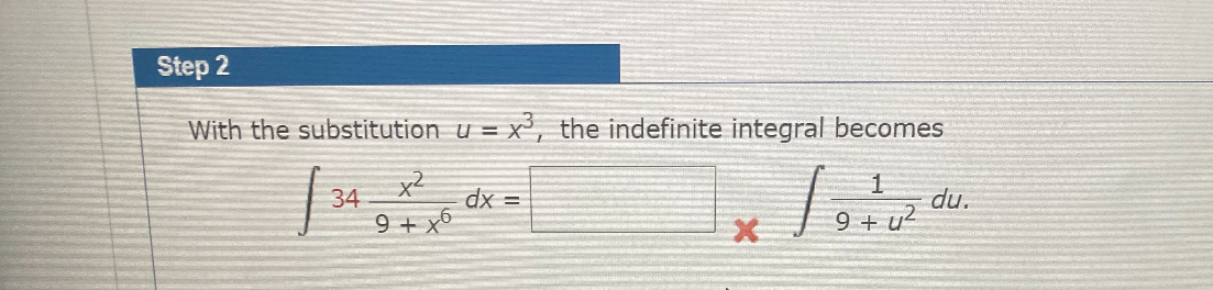 Solved Step 2With the substitution u=x3, ﻿the indefinite | Chegg.com