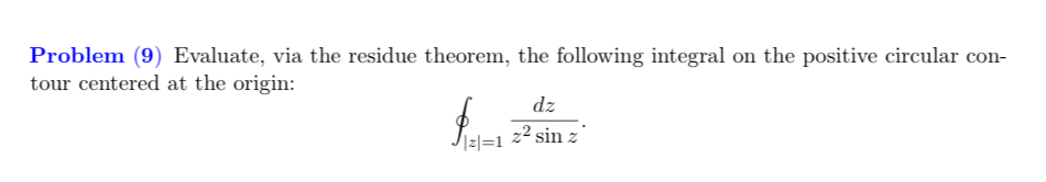 Solved Problem (9) Evaluate, via the residue theorem, the | Chegg.com