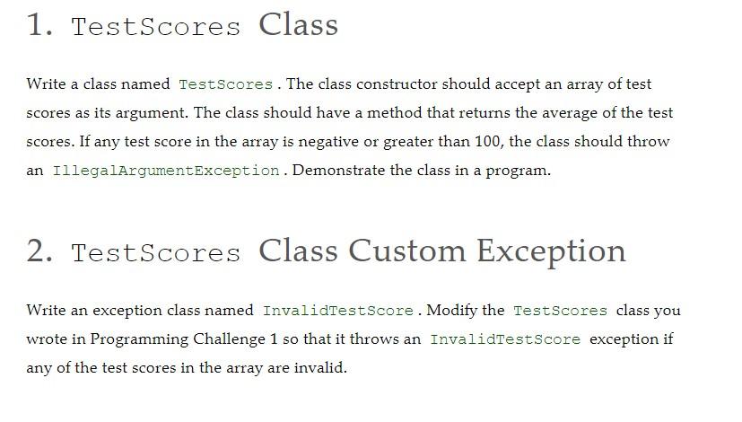 Solved 1. TestScores Class Write a class named TestScores. | Chegg.com Solved 1. TestScores Class Write a class named TestScores. | Chegg.com