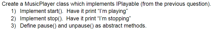 Solved Create a MusicPlayer class which implements IPlayable | Chegg.com