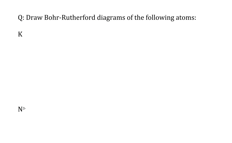 Solved Q: Draw Bohr-Rutherford diagrams of the following | Chegg.com