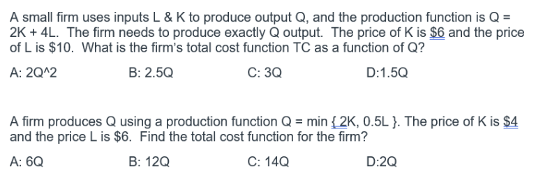 Solved A small firm uses inputs L&K to produce output Q, and | Chegg.com
