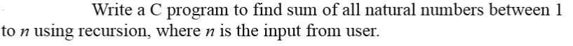 Solved Write C Program Find Sum Natural Numbers 1 N Using
