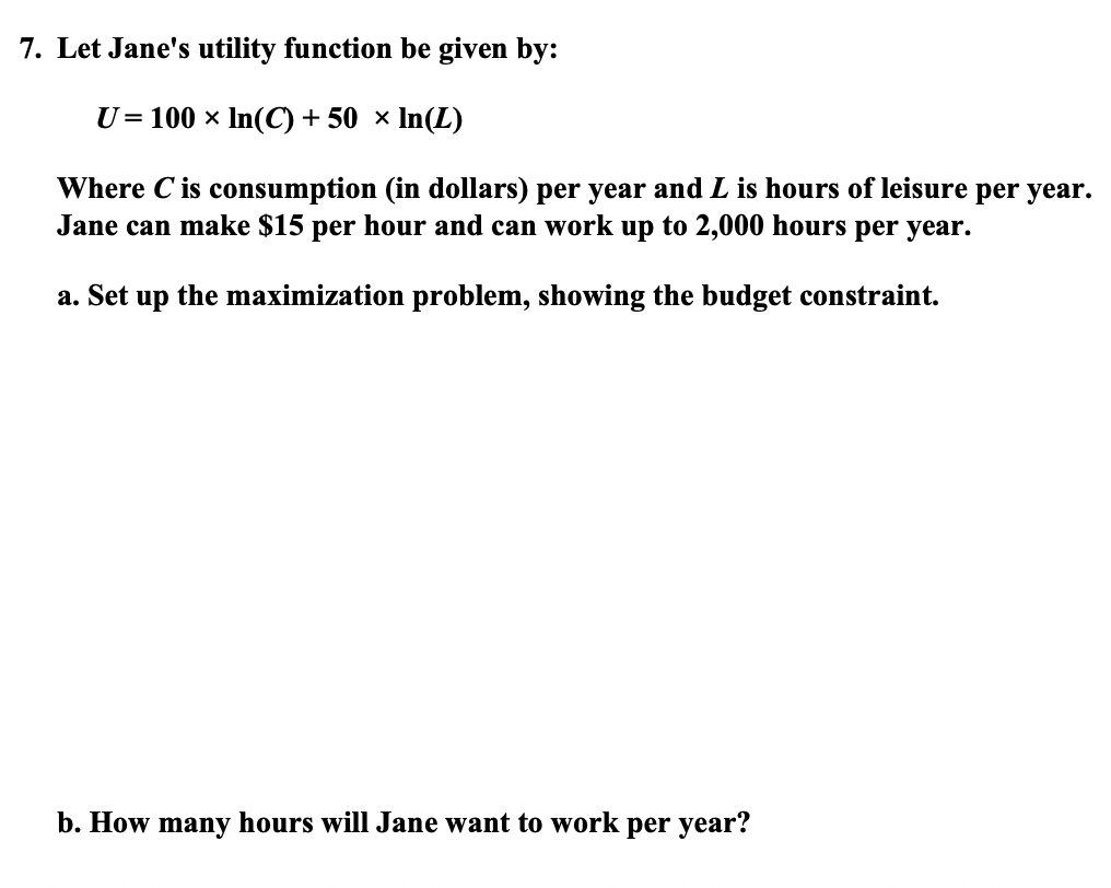 Solved 7. Let Jane's utility function be given by: U= 100 | Chegg.com Solved 7. Let Jane's utility function be given by: U= 100 | Chegg.com