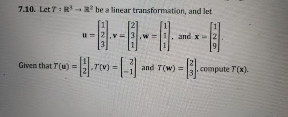 Solved 7.10. Let T : R3 → Rbe a linear transformation, and | Chegg.com