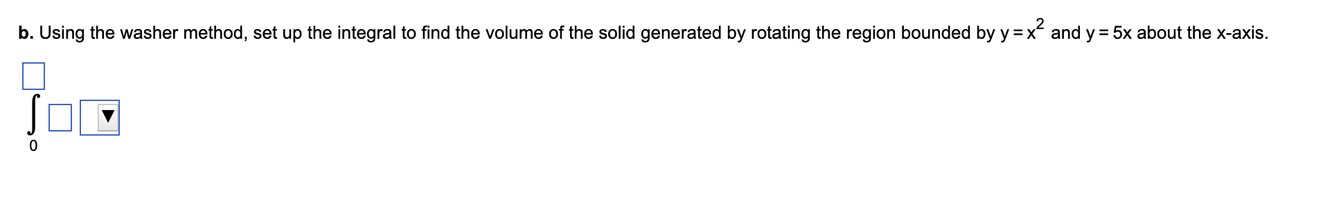 Solved b. ﻿Using the washer method, set up the integral to | Chegg.com