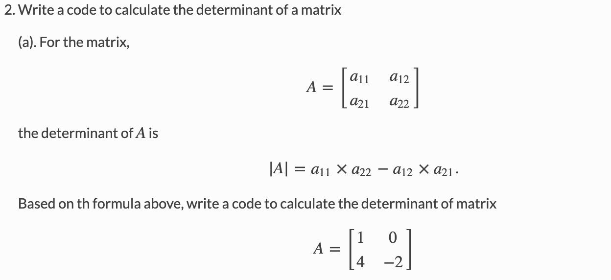 Solved 2. Write a code to calculate the determinant of a | Chegg.com