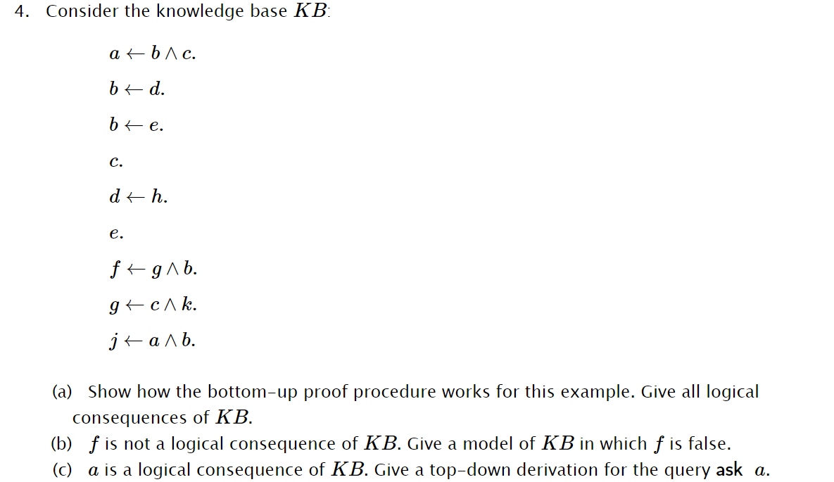 Solved 4. Consider the knowledge base KB: a = b^c. bd. b←e. | Chegg.com