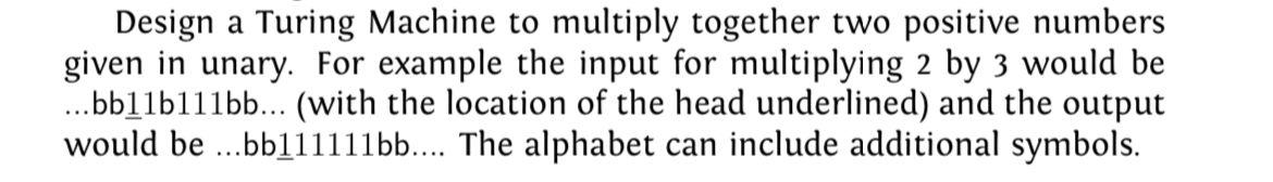 Solved Design a Turing Machine to multiply together two | Chegg.com