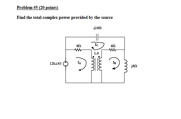Solved Problem #5 (20 points) Find the total complex power | Chegg.com