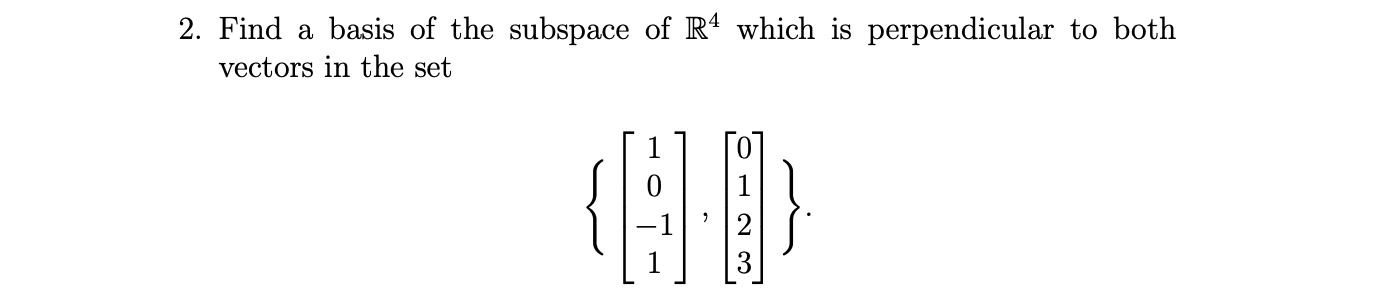 Solved 2. Find a basis of the subspace of R4 which is | Chegg.com
