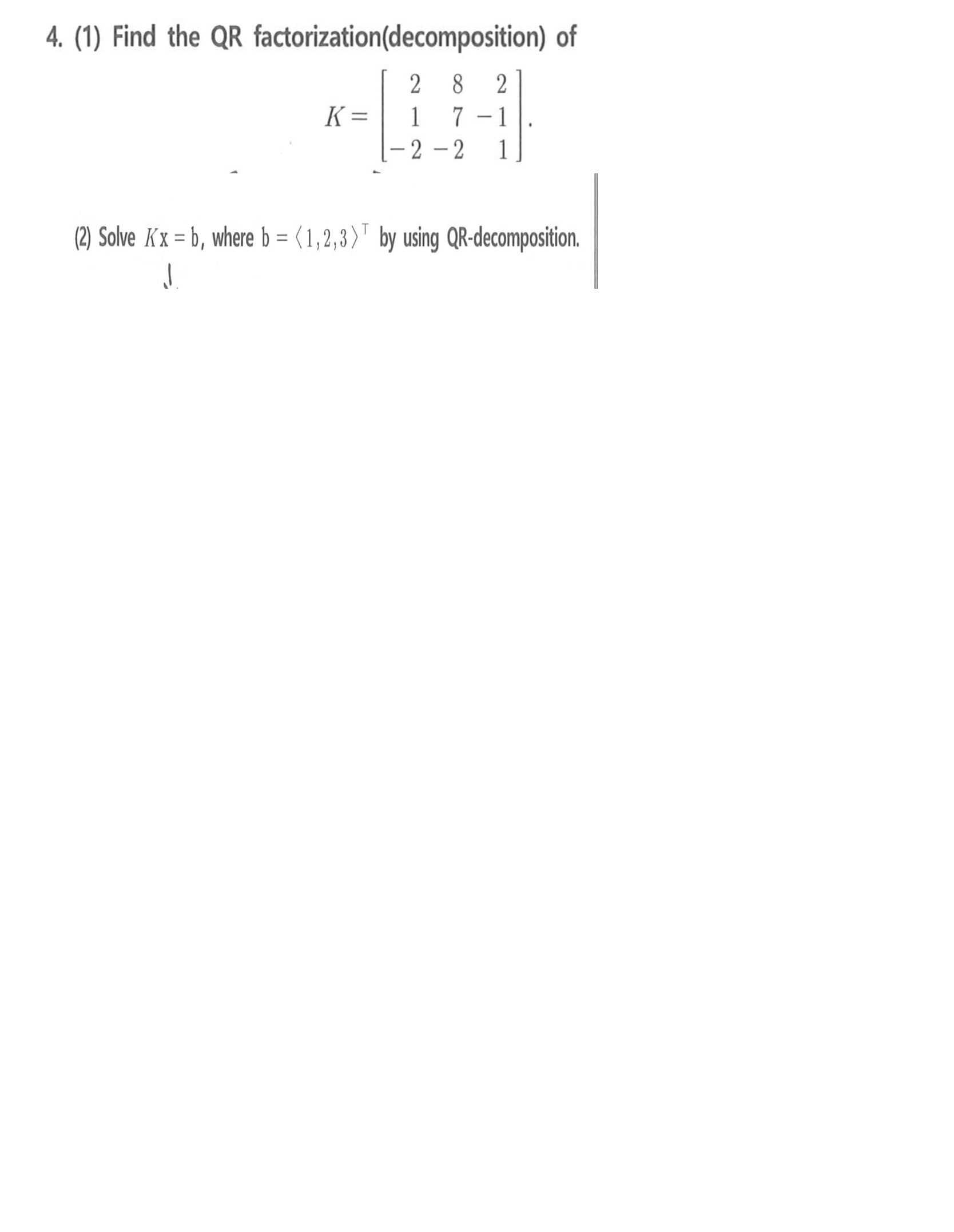 Solved 4. (1) Find the QR factorization(decomposition) of | Chegg.com