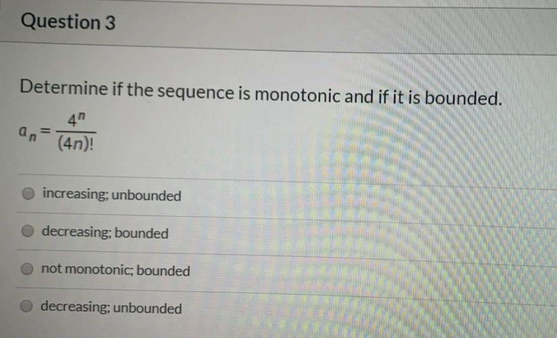 Solved Question 3 Determine if the sequence is monotonic and | Chegg.com