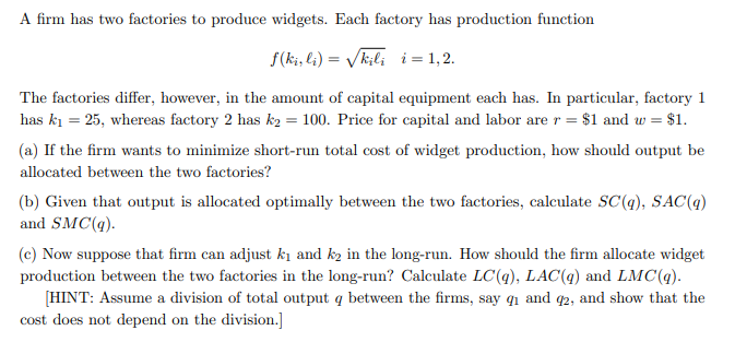Solved A firm has two factories to produce widgets. Each | Chegg.com