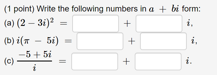 Solved (1 point) Write the following numbers in a + bi form: | Chegg.com