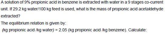 Solved A solution of 9% propionic acid in benzene is | Chegg.com
