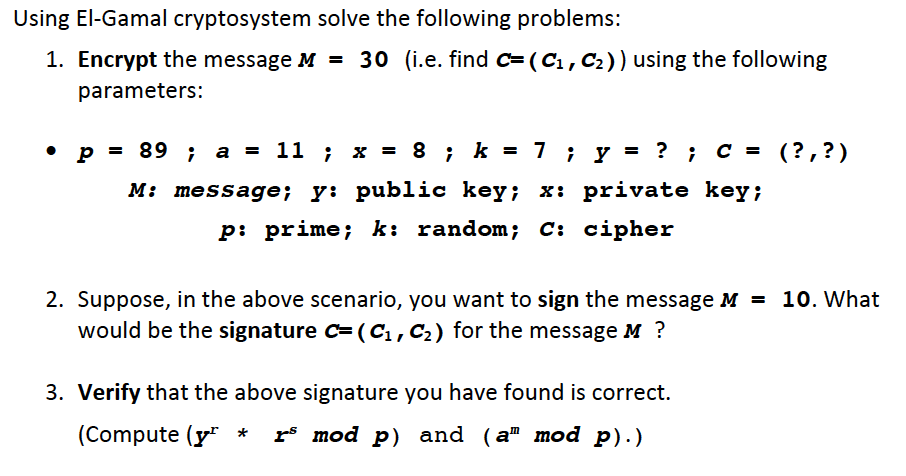 Solved Using El-Gamal cryptosystem solve the following | Chegg.com