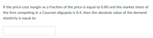 Solved If the price-cost margin as a fraction of the price | Chegg.com