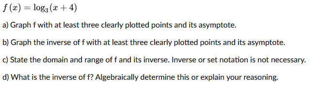Solved f(x)=log3(x+4) a) Graph f with at least three clearly | Chegg.com