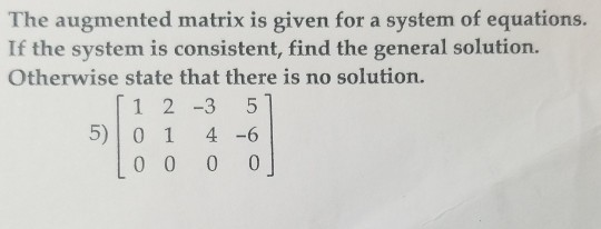Solved The augmented matrix is given for a system of | Chegg.com