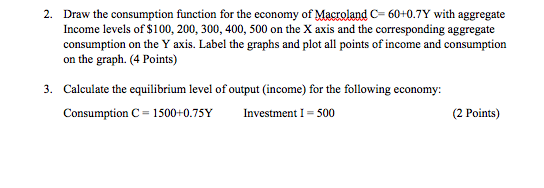 Solved 2. Draw the consumption function for the economy of | Chegg.com