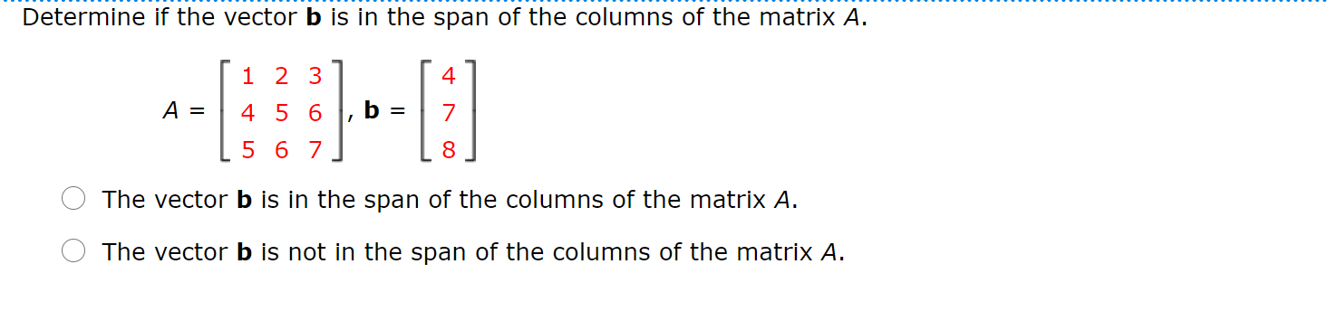 Solved Determine if the vector b is in the span of the | Chegg.com