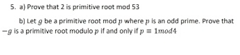 Solved 5. a) Prove that 2 is primitive root mod 53 b) Let g | Chegg.com
