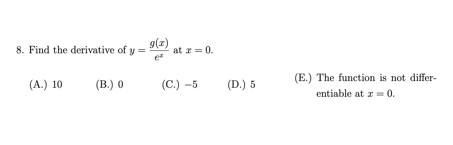Solved 8. Find the derivative of y=exg(x) at x=0. (A.) 10 | Chegg.com