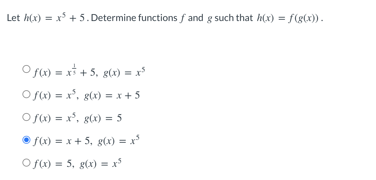 Solved Let h(x)=x5+5. Determine functions f and g such that | Chegg.com
