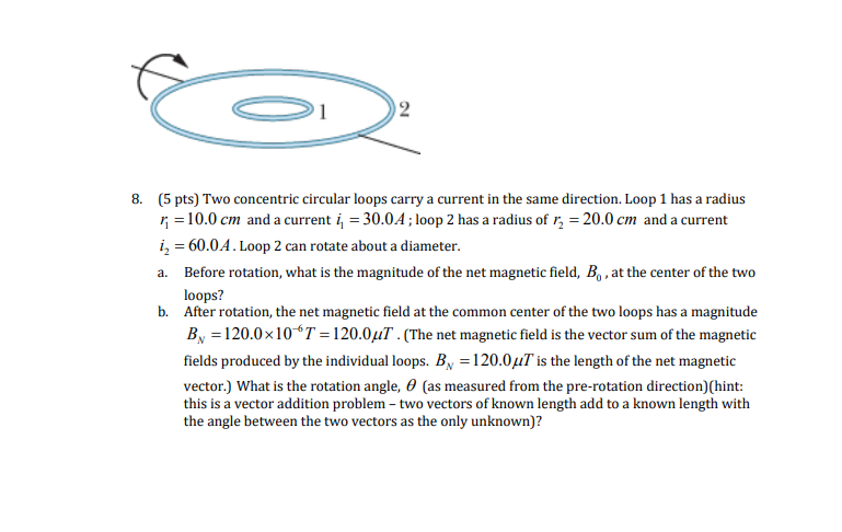 Solved NO 8. (5 pts) Two concentric circular loops carry a | Chegg.com
