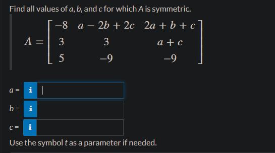Solved Find all values of a,b, and c for which A is | Chegg.com