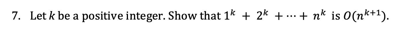 Solved 7. Let k be a positive integer. Show that 1k+2k+⋯+nk | Chegg.com