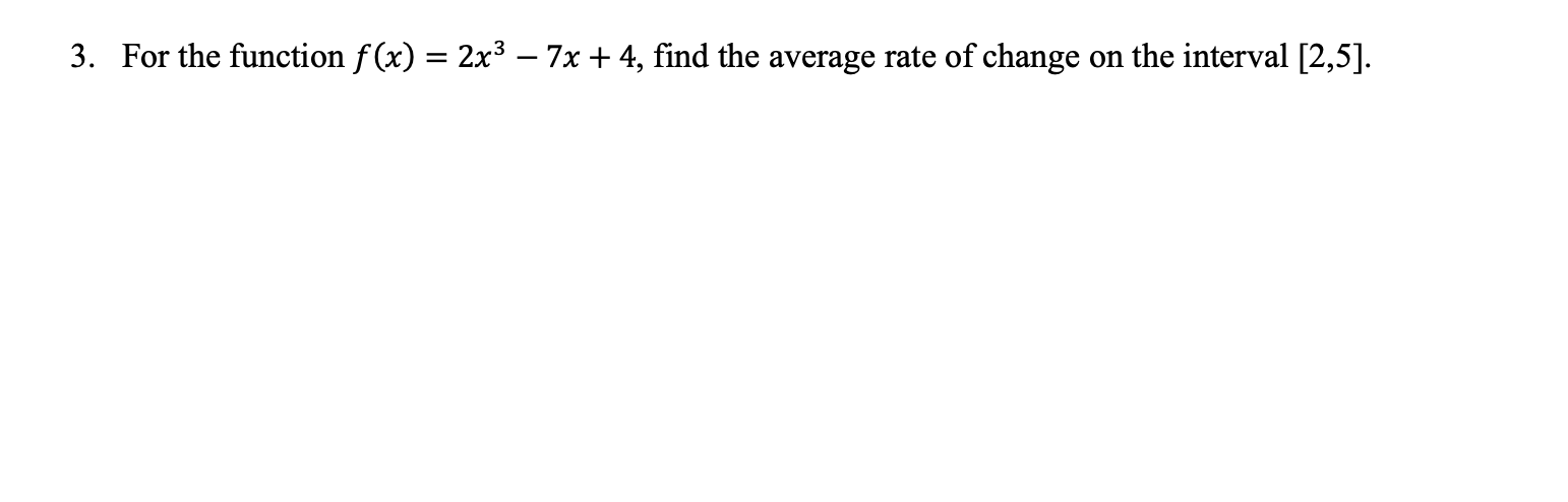 Solved 3. For the function f(x)=2x3−7x+4, find the average | Chegg.com