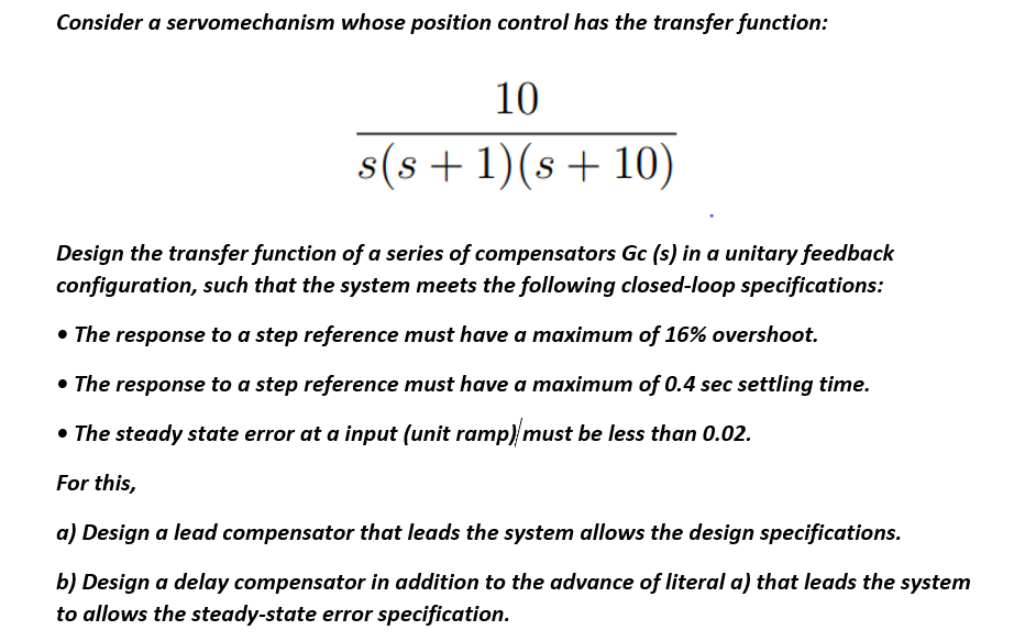 Solved Consider a servomechanism whose position control has | Chegg.com