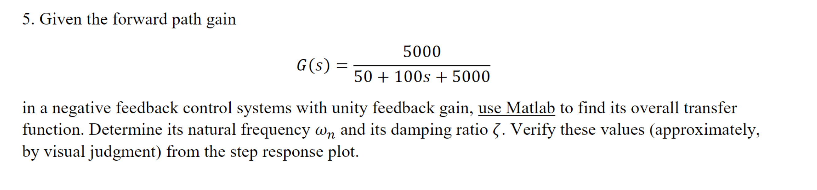 Solved 5. Given the forward path gain 5000 G(s) = 50 + 100s | Chegg.com