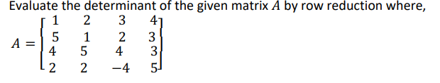 Solved Evaluate the determinant of the given matrix A by row | Chegg.com