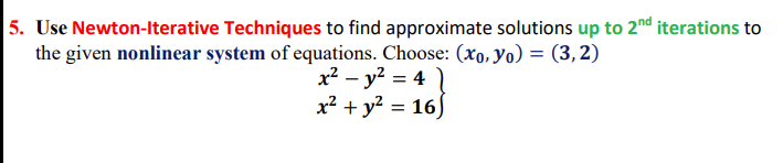 Solved Use Newton-Iterative Techniques to find approximate | Chegg.com