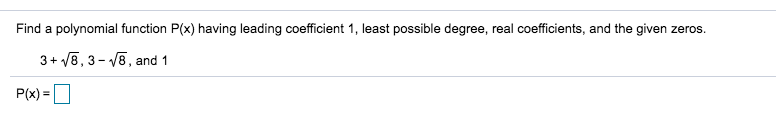 Solved Find a polynomial function P(x) having leading | Chegg.com