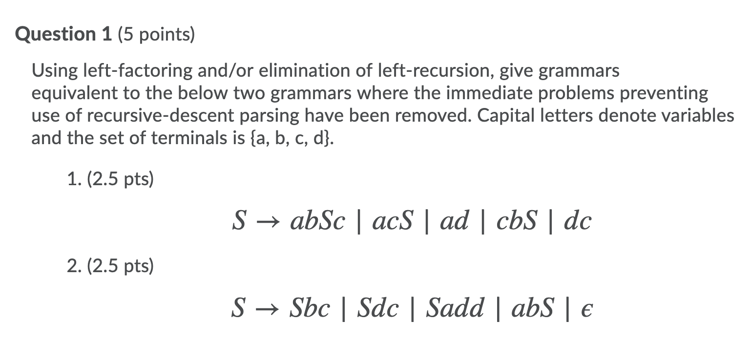 Solved Question 1 (5 points) Using left-factoring and/or | Chegg.com