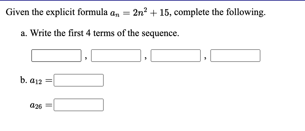 Solved Given the explicit formula an = 2n2 + 15, complete | Chegg.com