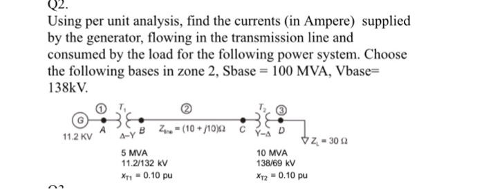 Solved Q2. Using per unit analysis, find the currents (in | Chegg.com