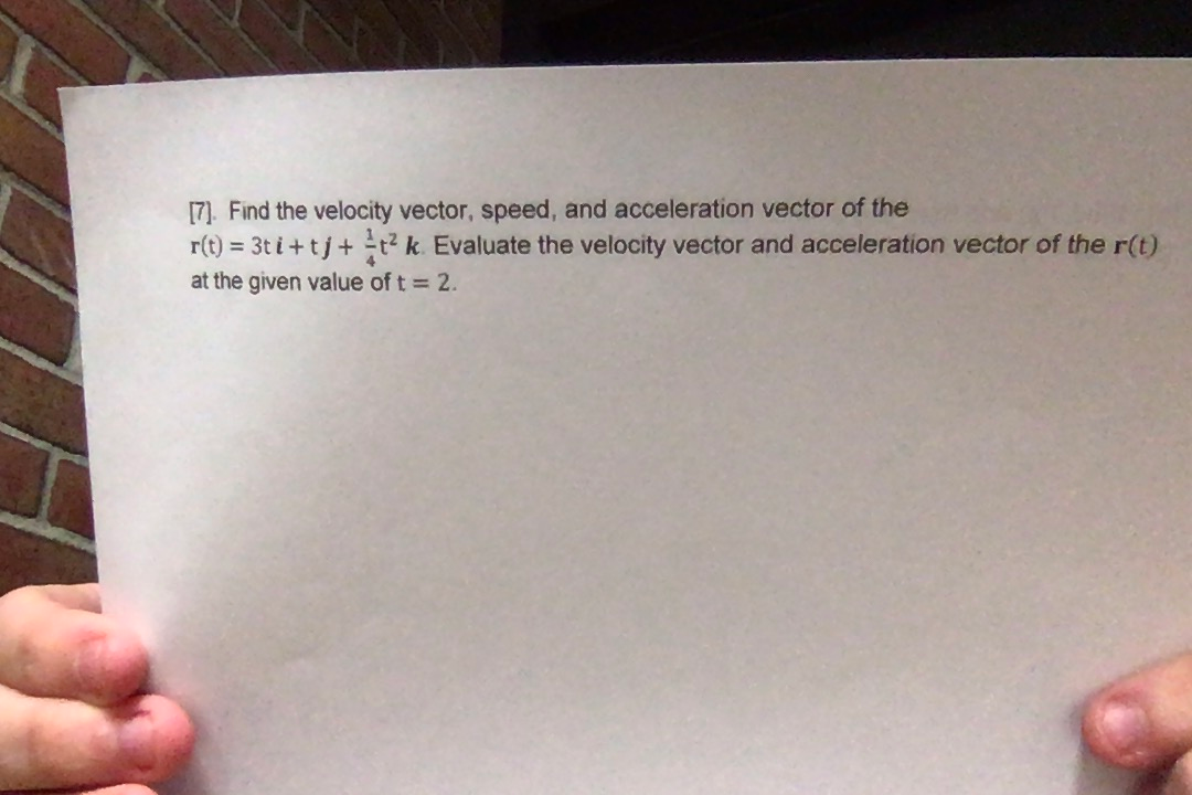 Solved [7]. Find the velocity vector, speed, and | Chegg.com