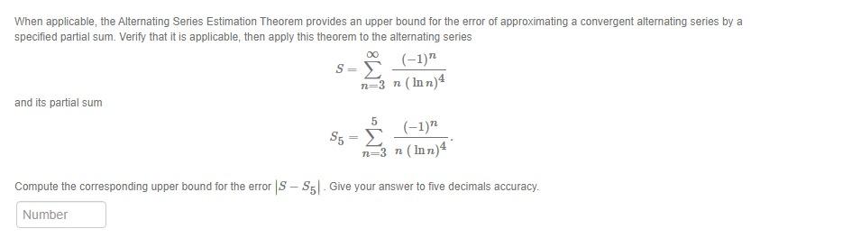 Solved When Applicable The Alternating Series Estimation 0491